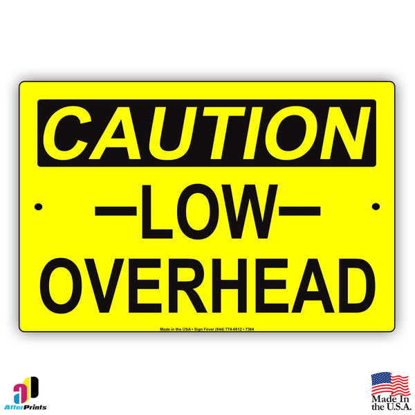 Caution Low Overhead | Metal Safety Sign - Sign Fever