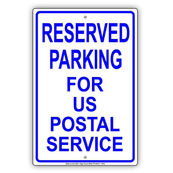 Reserved Parking For Us Postal Service Sign | Aluminum Sign - Sign Fever