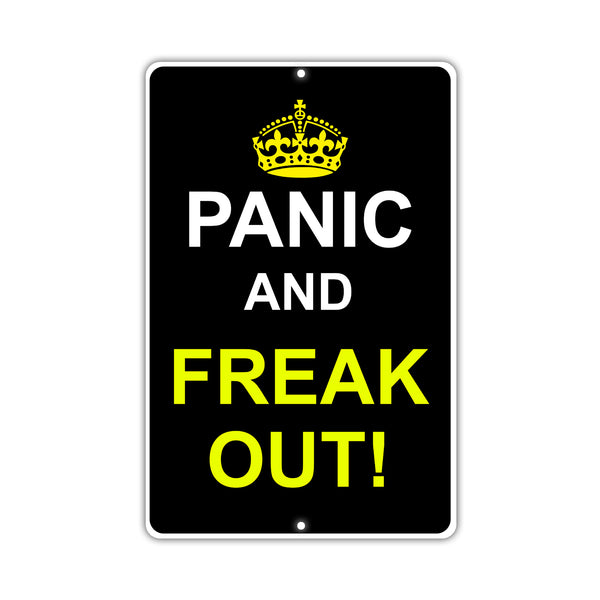 Panic And Freak Out! | Funny Metal Signs - Sign Fever
