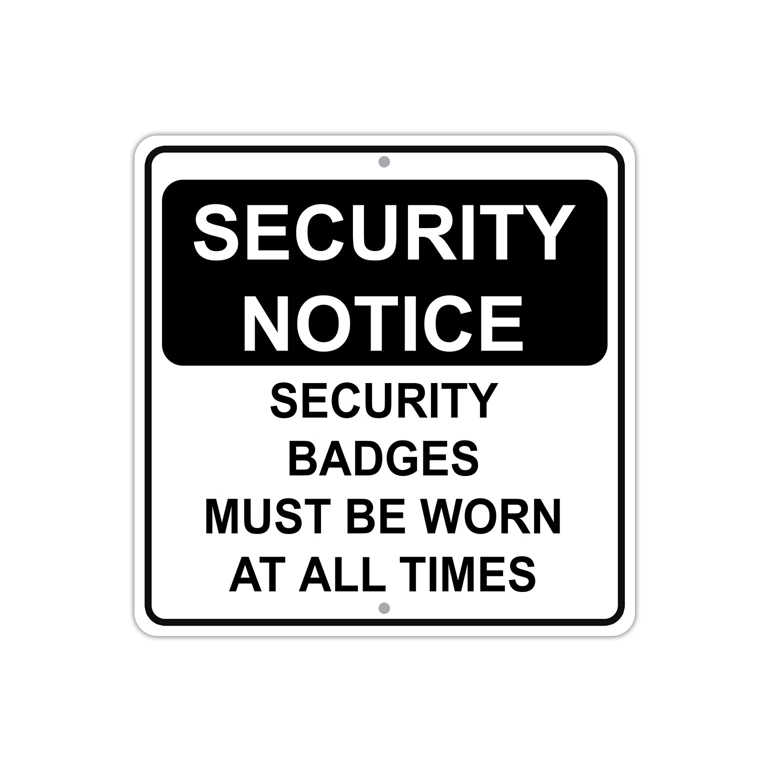 Security Notice Badges Must Be Worn At All Times | Metal Square Sign ...