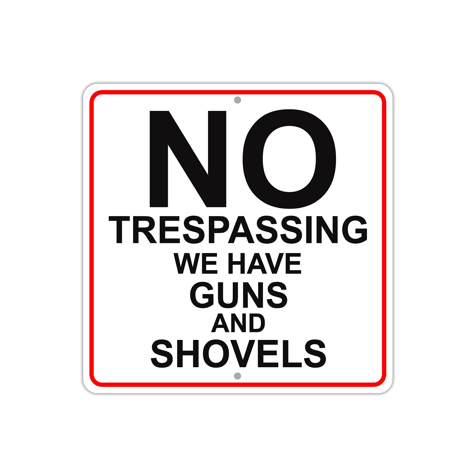 No Trespassing We Have Guns and Shovels | Metal Square Sign – Sign Fever