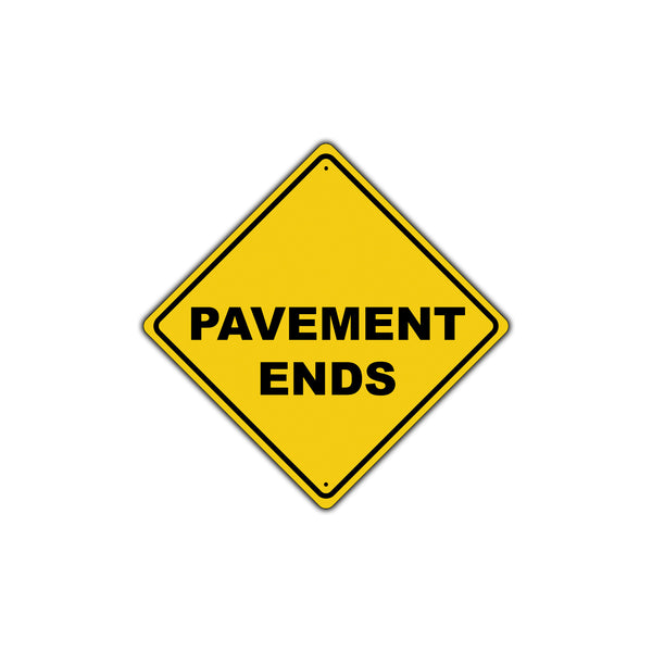 Pavement Ends | Aluminum Diamond Sign - Sign Fever