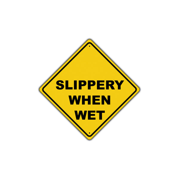 Slippery When Wet | Aluminum Diamond Sign - Sign Fever
