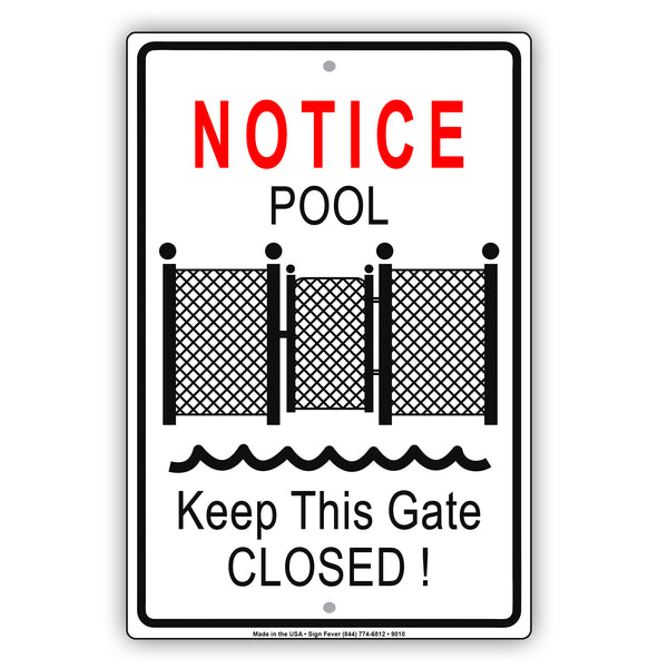 Notice Swimming Pool Keep This Gate Closed! | Metal Notice Sign - Sign ...