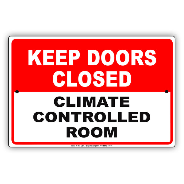 Keep Door Closed Climate Controlled | Metal Sign - Sign Fever