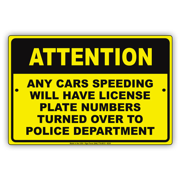 Attention Any Cars Speeding Will Have License Plate Numbers | Sign ...