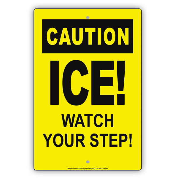 Caution Ice! Watch Your Step! | Metal Notice Sign - Sign Fever