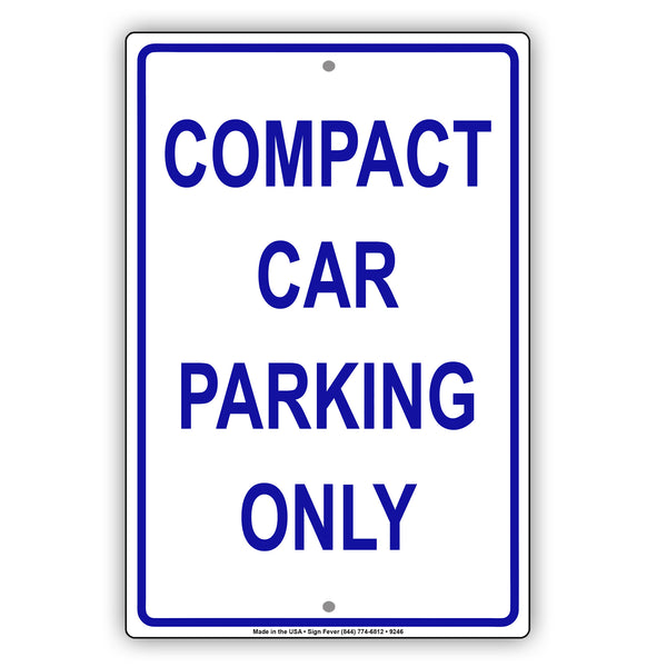 Compact Car Parking Only | Metal Notice Sign - Sign Fever