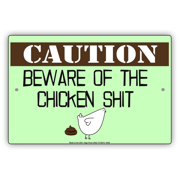 Caution Beware Of The Chicken Shit Sign | Aluminum Sign - Sign Fever
